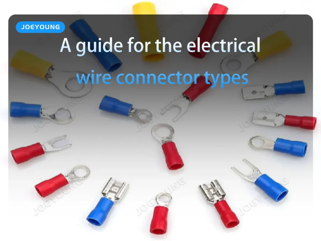 A Guide For The Electrical Wire Connector Types - JOEYOUNG Connector ...